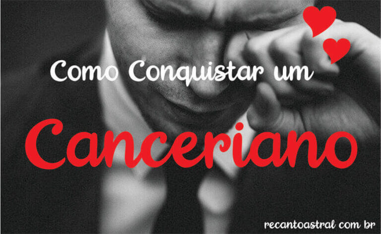 Como conquistar um Canceriano ♋ – Recanto Astral